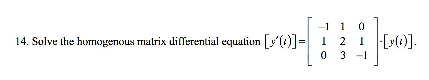 Solved [ -1 1 0 1 14. Solve the homogenous matrix | Chegg.com