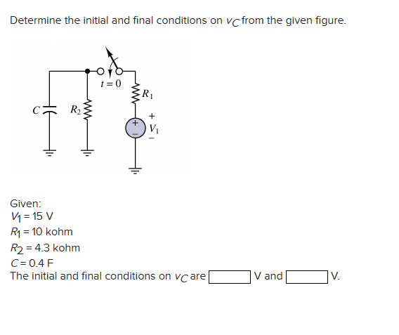 Solved Determine the initial and final conditions on vC | Chegg.com