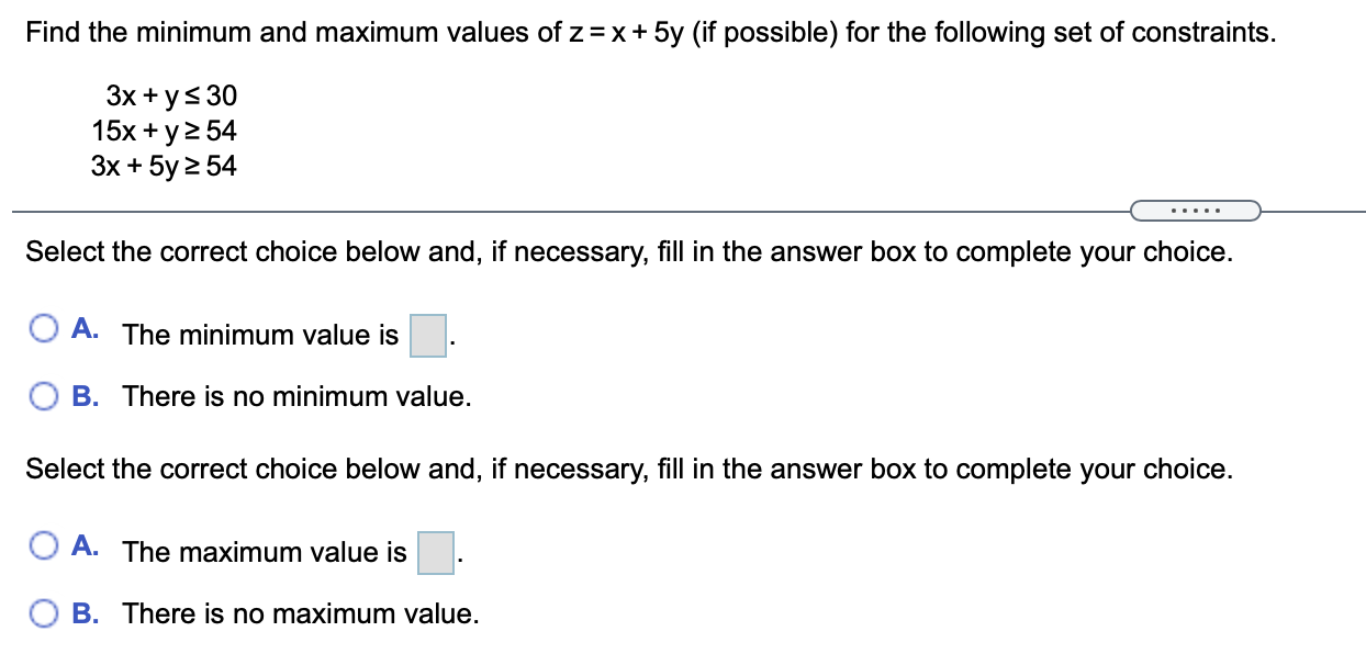 Solved Find the minimum and maximum values of z=x + 5y (if | Chegg.com