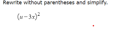 Solved Rewrite without parentheses and simplify. (u−3x)2 | Chegg.com
