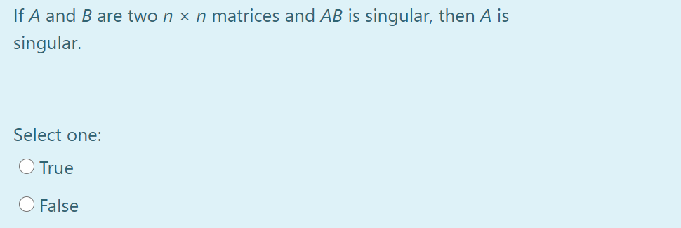 Solved If A and B are two n x n matrices and AB is singular, | Chegg.com