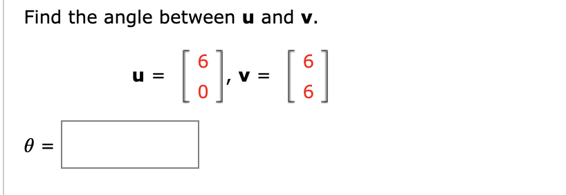 Solved Find the angle between u and v. u = [ 8 ]v- [ ] = 0 = | Chegg.com