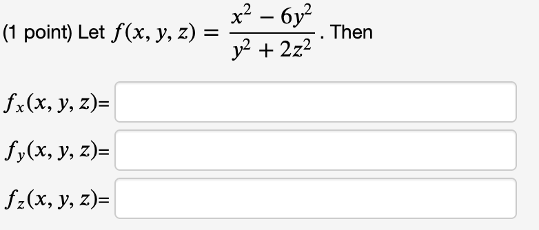 Solved (1 point) Let f(x,y,z)=y2+2z2x2−6y2. Then fx(x,y,z)= | Chegg.com