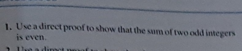 Solved 1. Use a direct proof to show that the sum of two odd | Chegg.com