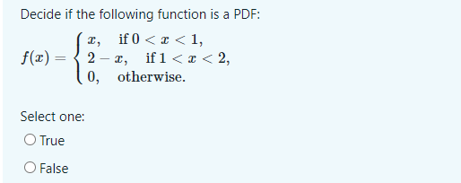 Solved Decide if the following function is a PDF: 2, if 0