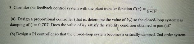 Solved 3. Consider the feedback control system with the | Chegg.com