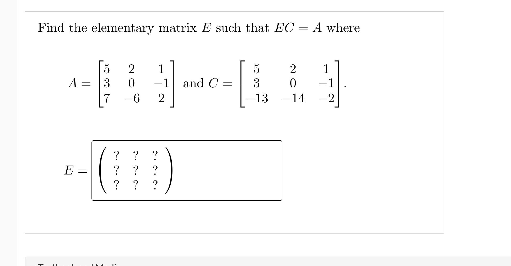 Solved Find the elementary matrix E such that EC=A where | Chegg.com