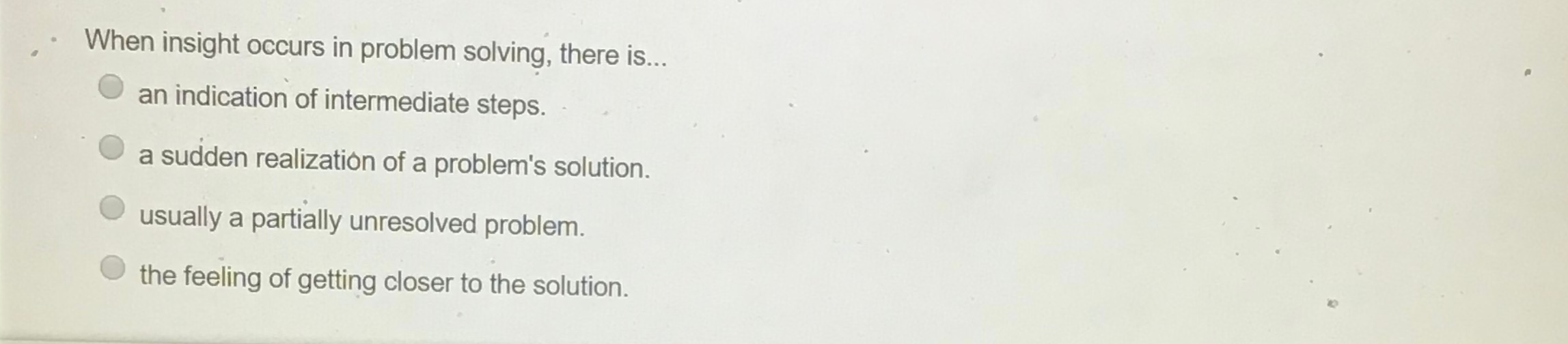 Solved When insight occurs in problem solving, there is... O | Chegg.com
