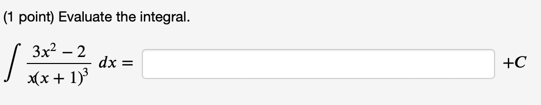Solved (1 point) Evaluate the integral. 3x2 - 2 x(x + 1)2 dx | Chegg.com