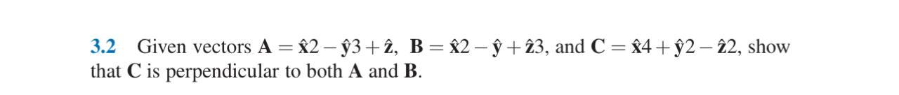 Solved 3.2 Given vectors A=x^2−y^3+z^,B=x^2−y^+z^3, and | Chegg.com