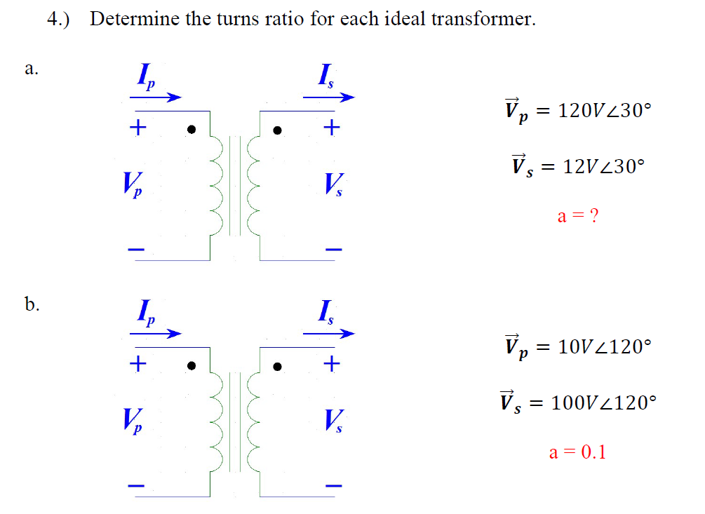 Solved 4.) Determine the turns ratio for each ideal | Chegg.com