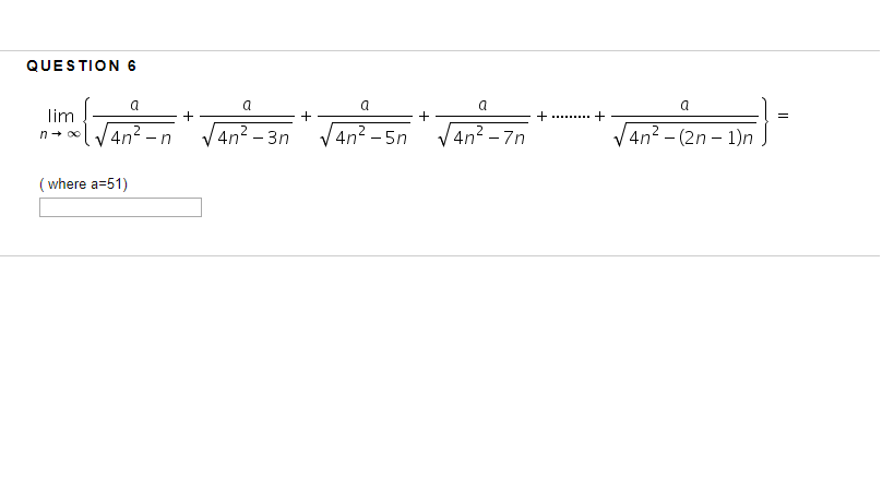 Solved QUESTION 6 lim 4n--3rn 4n2-5n 4n2-7n V4n2 -(2n -1)n ( | Chegg.com
