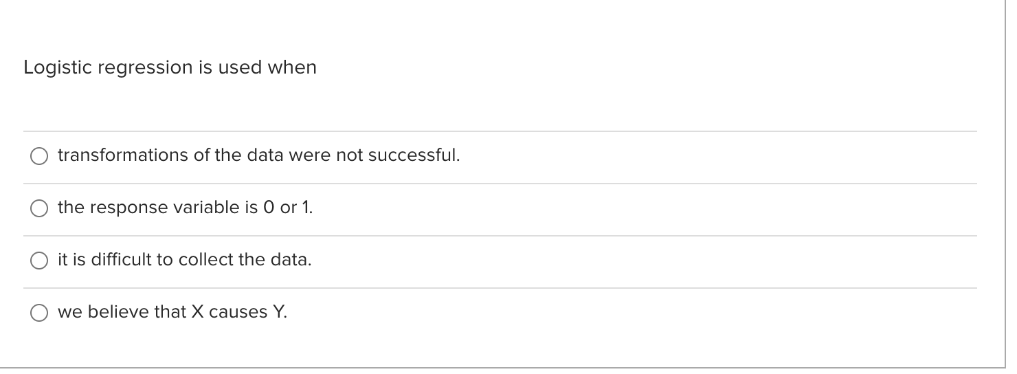 Solved Logistic regression is used when transformations of | Chegg.com