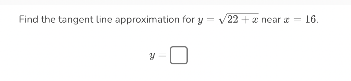 Solved Find the tangent line approximation for y=22+x near | Chegg.com