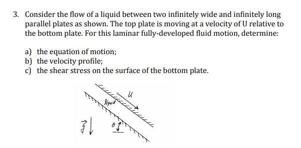 Solved 3. Consider the flow of a liquid between two | Chegg.com