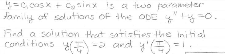[Solved]: ( y=c_{1} cos x+c_{2} sin x ) is a two param