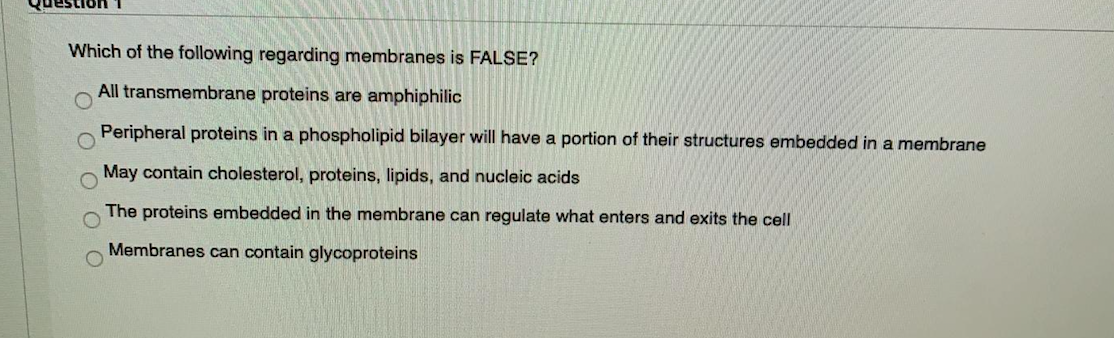 Solved Which of the following regarding membranes is FALSE? | Chegg.com