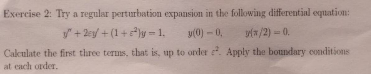 Solved Exercise 2: Try a regular perturbation expansion in | Chegg.com