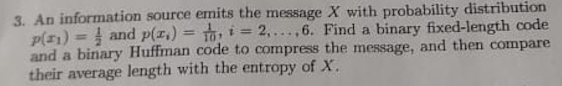 Solved 3. An information source ernits the message X with | Chegg.com