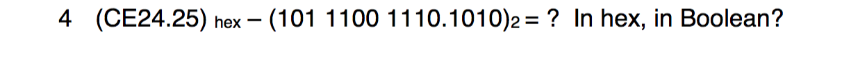 Solved 4 (CE24.25) hex — (101 1100 1110.1010)2 = ? In hex, | Chegg.com
