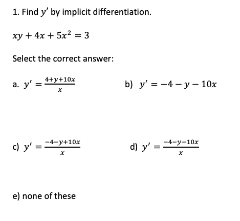 Solved 1. Find y' by implicit differentiation. xy + 4x + 5x2 | Chegg.com