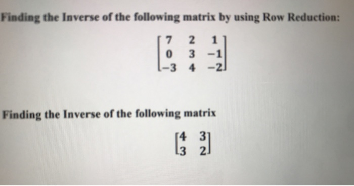 Solved Finding the Inverse of the following matrix by using | Chegg.com