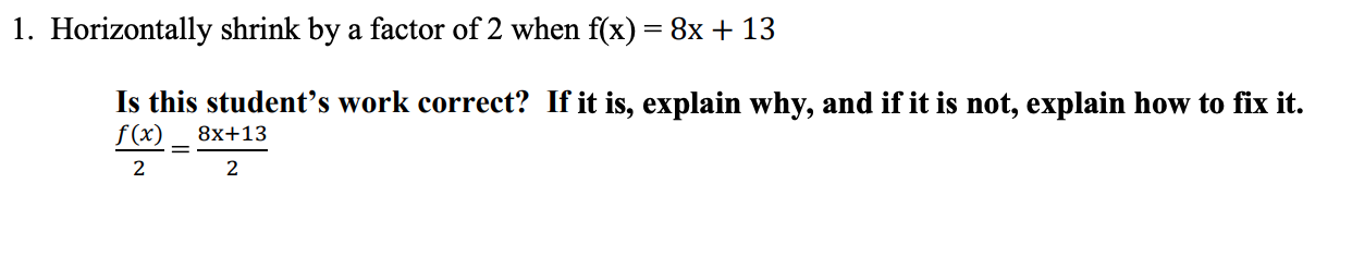 Solved Horizontally shrink by a factor of 2 when f(x) = 8x + | Chegg.com