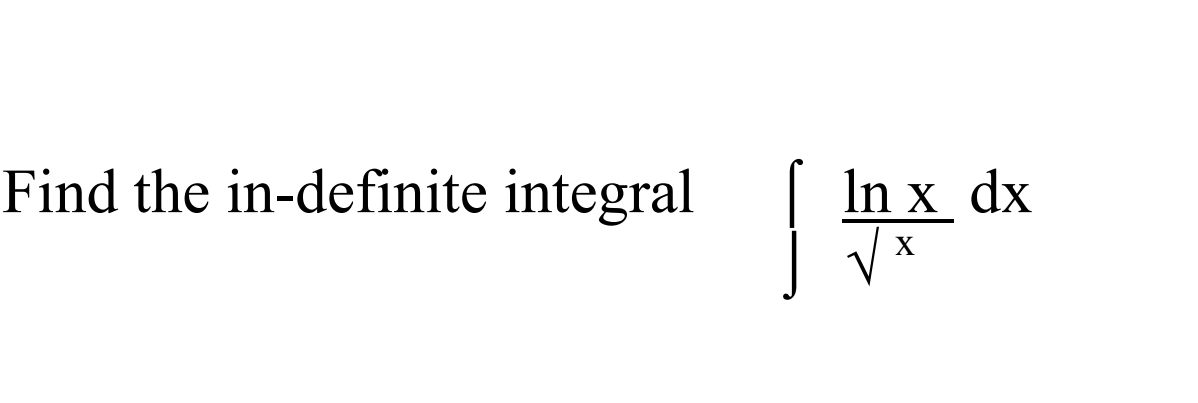 Solved Find the in-definite integral | ln x dx | Chegg.com