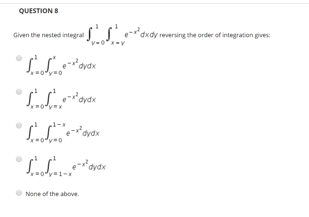 Solved QUESTION 8 1 Given the nested integral 1 e x = y * dx | Chegg.com