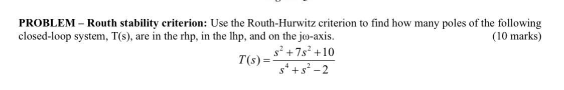 Solved PROBLEM - Routh stability criterion: Use the | Chegg.com