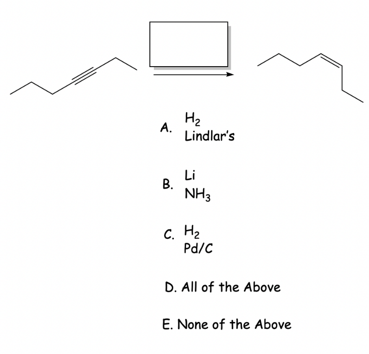 Solved A. H₂ Lindlar's B. Li NH3 C. H₂ Pd/C D. All of the | Chegg.com
