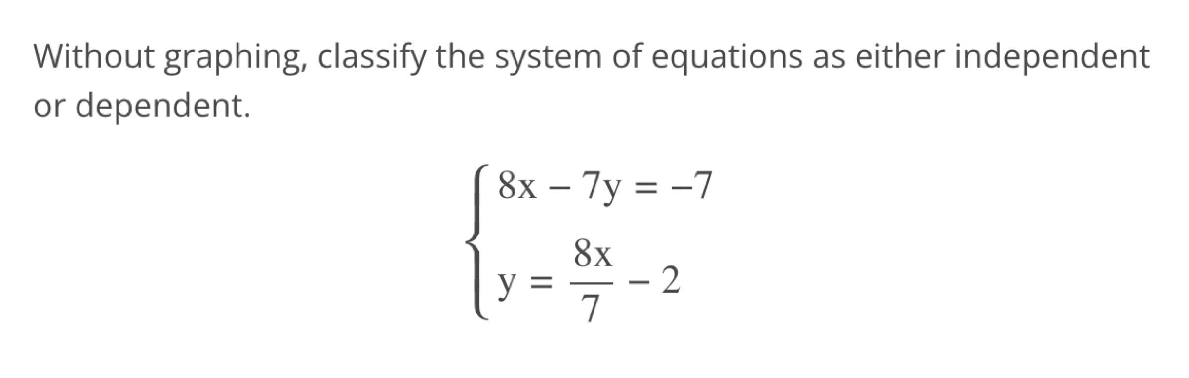 Solved Without graphing, classify the system of equations as | Chegg.com Solved Without graphing, classify the system of equations as | Chegg.com