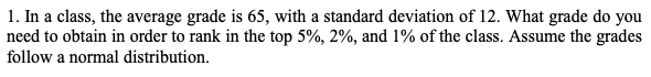 Solved 1. In a class, the average grade is 65, with a | Chegg.com