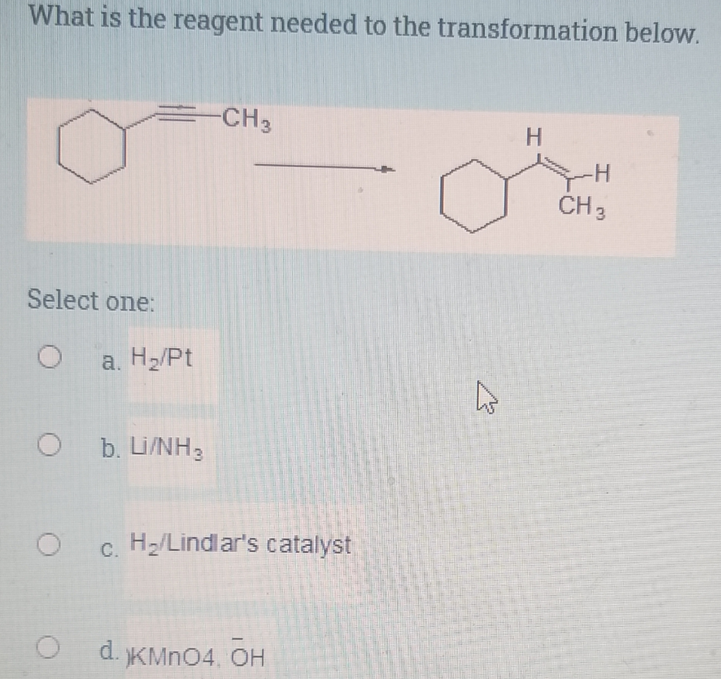 Solved What is the reagent needed to the transformation | Chegg.com