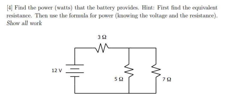 Solved [4] Find the power (watts) that the battery provides. | Chegg.com