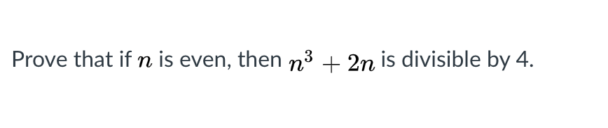 Solved Prove that if n is even, then ni + 2n is divisible by | Chegg.com