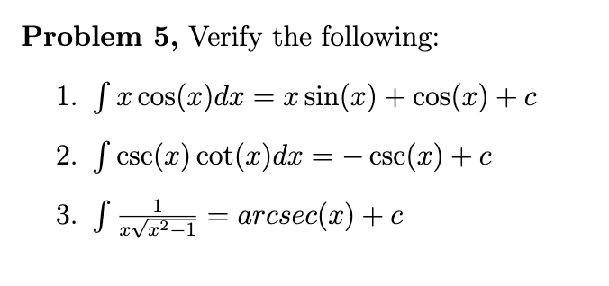 Solved Problem 5, Verify the following: 1. S x cos(x)dx = x | Chegg.com