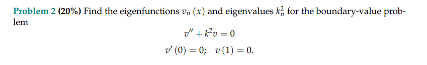 Solved Problem 2 (20%) Find the eigenfunctions vn (x) and | Chegg.com
