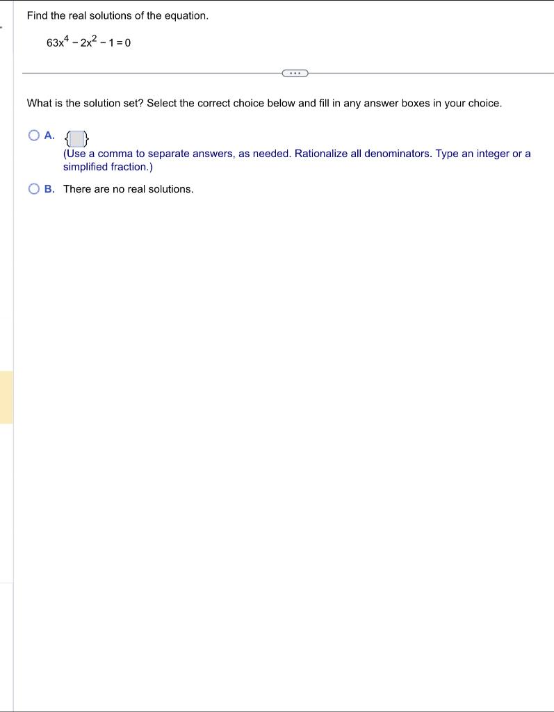 Solved Find the real solutions of the equation. 63x4−2x2−1=0 | Chegg.com
