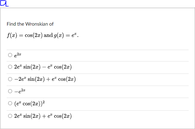 Solved a 다 Find the Wronskian of f() = cos(2x) and g(x) = | Chegg.com