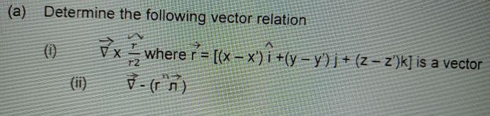 Solved (a) Determine the following vector relation where r = | Chegg.com