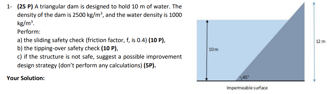 Solved 1- (25 P) A triangular dam is designed to hold 10 m | Chegg.com