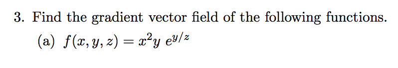 Solved 3. Find the gradient vector field of the following | Chegg.com