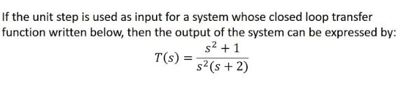 Solved If the unit step is used as input for a system whose | Chegg.com