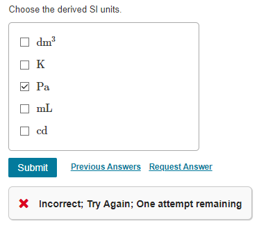 Solved Choose the derived SI units. dm3 K Pa mL cd X | Chegg.com