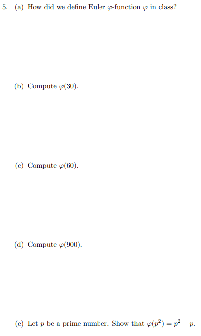 Solved 5. (a) How did we define Euler φ-function φ in class? | Chegg.com