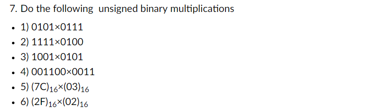 Solved 7. Do the following unsigned binary multiplications . | Chegg.com