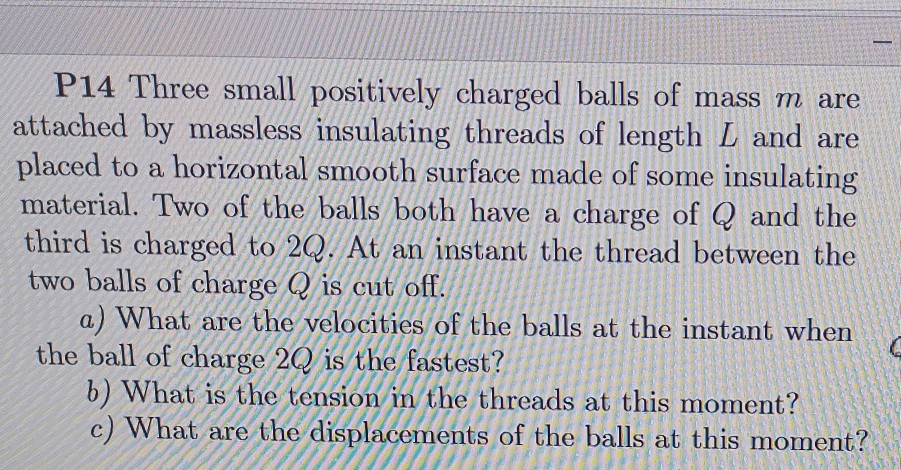 1 P14 Three small positively charged balls of mass m | Chegg.com