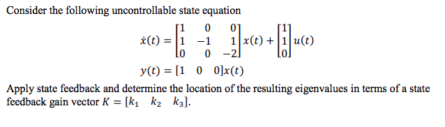 Solved Consider the following uncontrollable state equation | Chegg.com