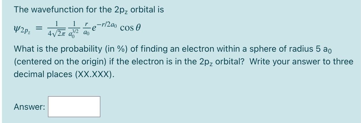 Solved 1 1 r -r/2ao е The wavefunction for the 2pz orbital | Chegg.com